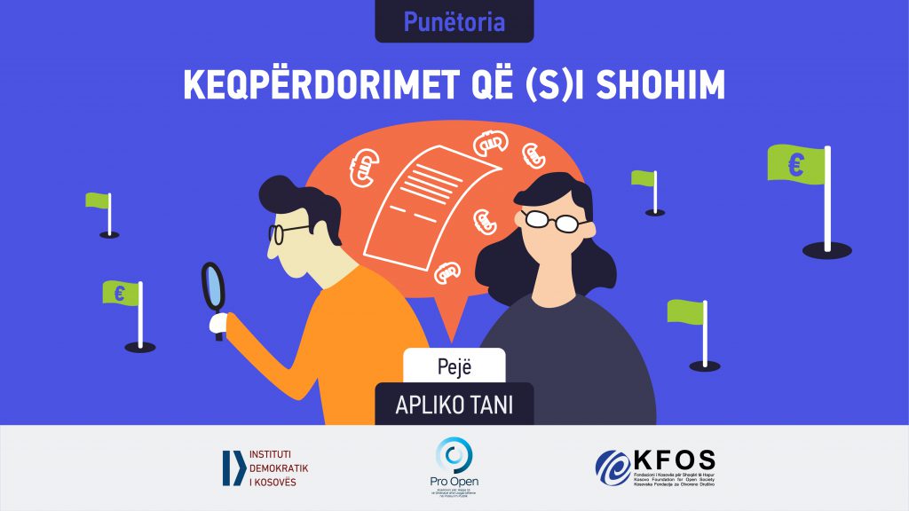 APLIKO NË PUNËTORINË NË PEJË ‘’KEQPËRDORIMET QË (S)I SHOHIM‘’ - KDI APLIKO NË PUNËTORINË NË PEJË ‘’KEQPËRDORIMET QË (S)I SHOHIM‘’ - KDI